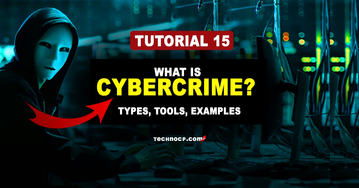 What is Cybercrime? Types, Tools, Examples - TechNoCP